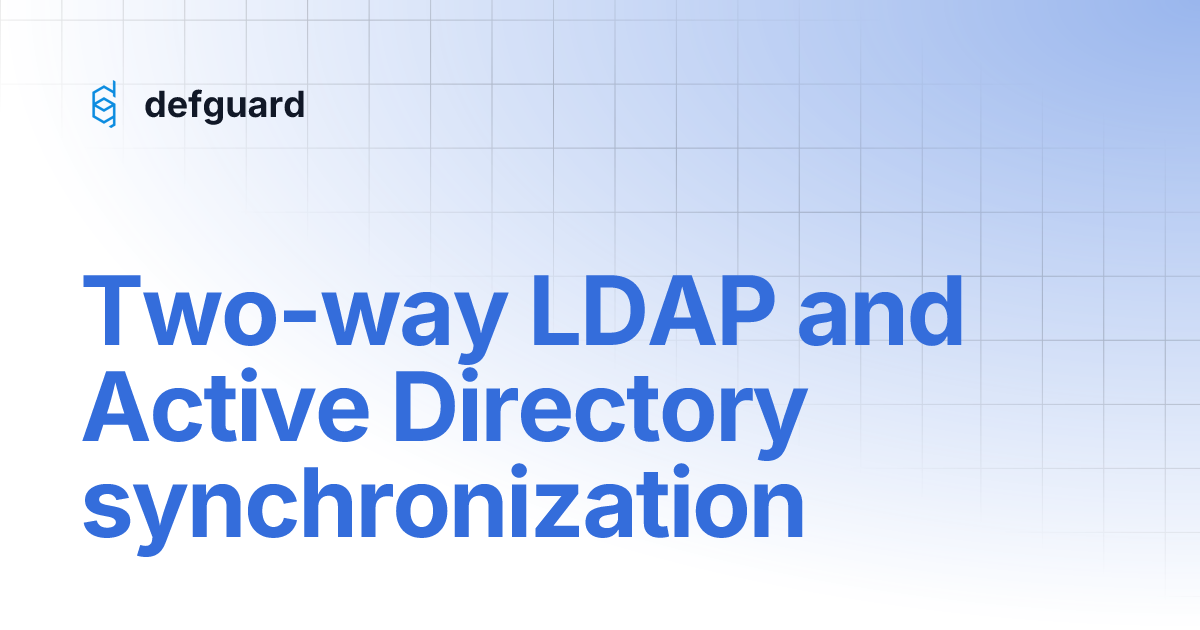Two-way LDAP and Active Directory synchronization | 1.4 | defguard