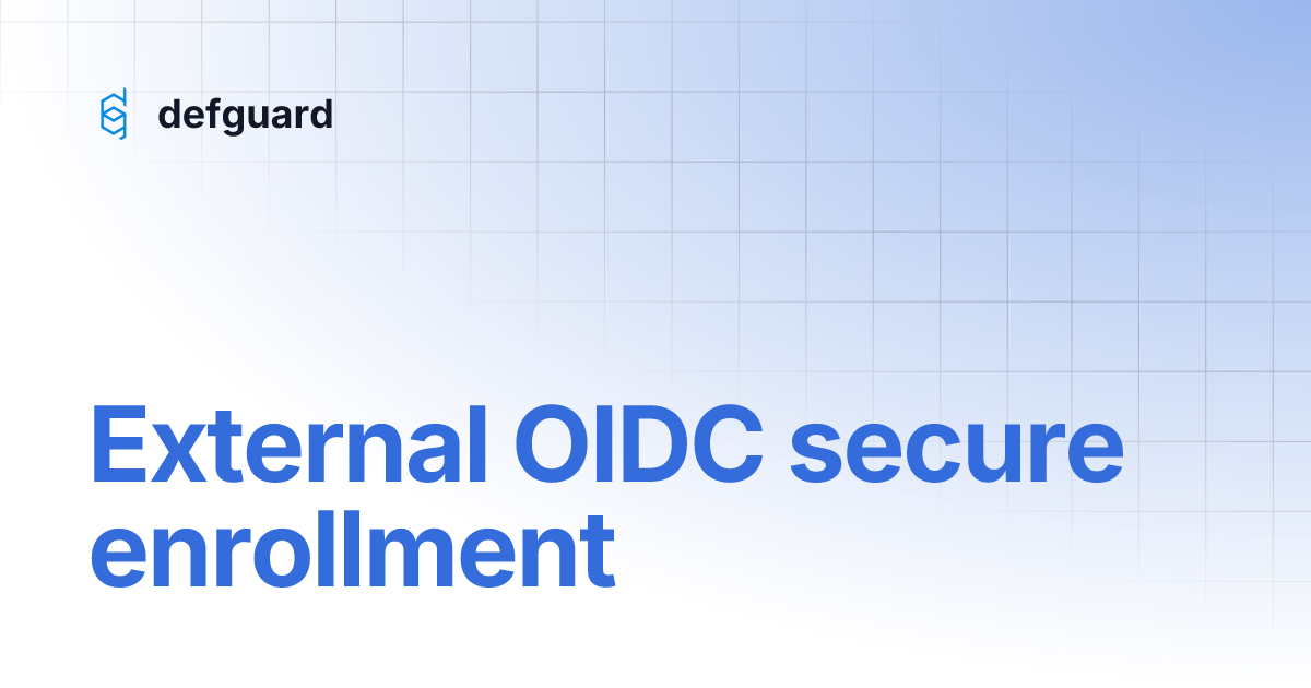 External OIDC secure enrollment | 2.0 | defguard