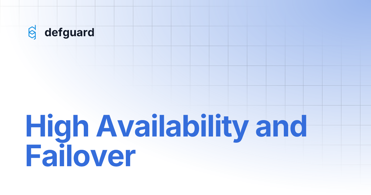 High Availability and Failover | 2.0 | defguard