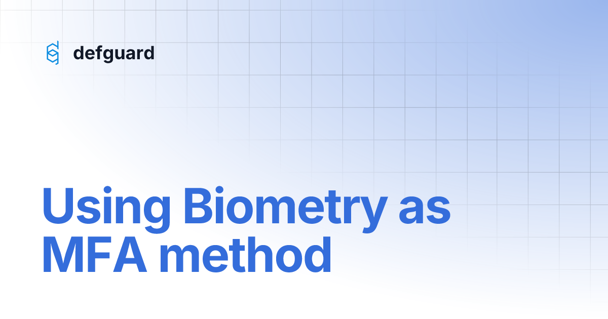 Using Biometry as MFA method | defguard