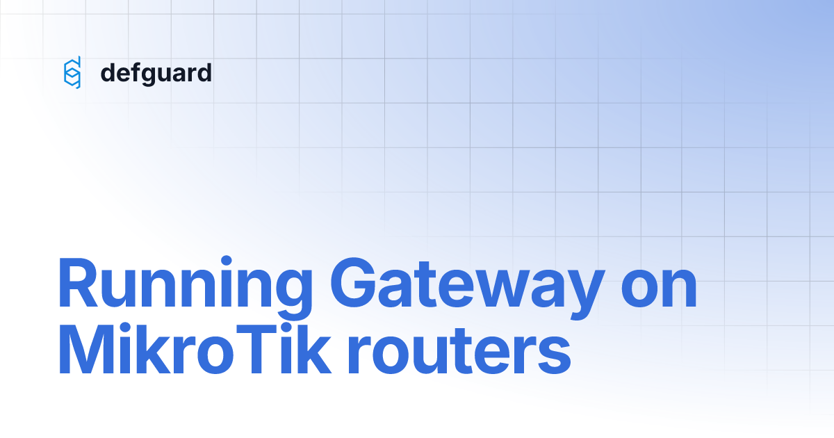 Running Gateway on MikroTik routers | defguard