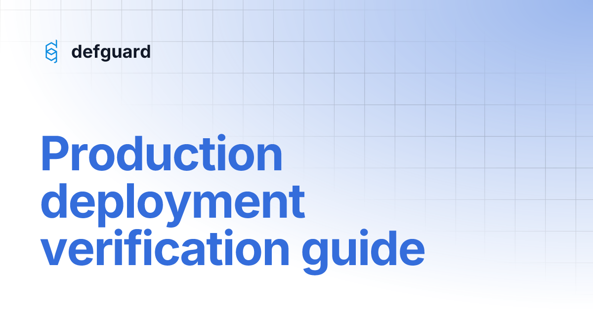 Production deployment verification guide | defguard