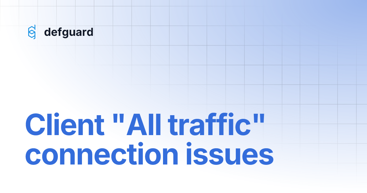 Client "All traffic" connection issues | defguard