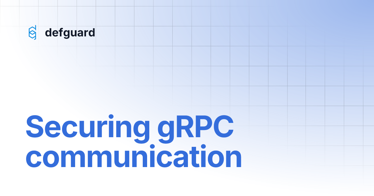 Securing gRPC communication | defguard